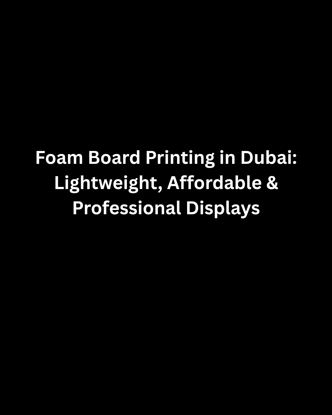 Foam Board Printing in Dubai | Custom Lightweight Signage