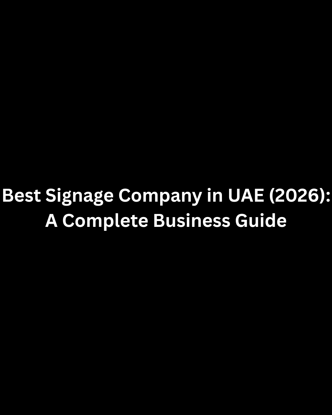 Best Signage Company in UAE 2026 | Professional Sign Board Services